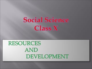 powerpoint presentation on resources and development class 10 cbse | PPTX