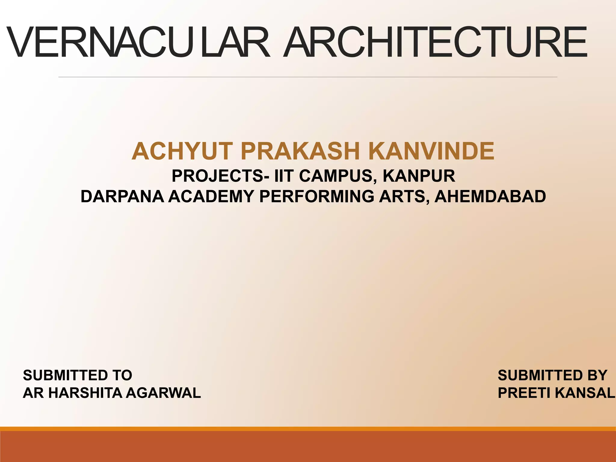 IITK vernacular ARCHITECTURE-A.P KANVINDE | PPTX