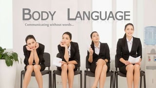 Body Language - Communicating Without Words | PPT