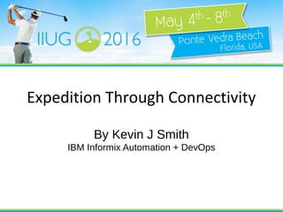 Informix Expedition Through Connectivity | ODP