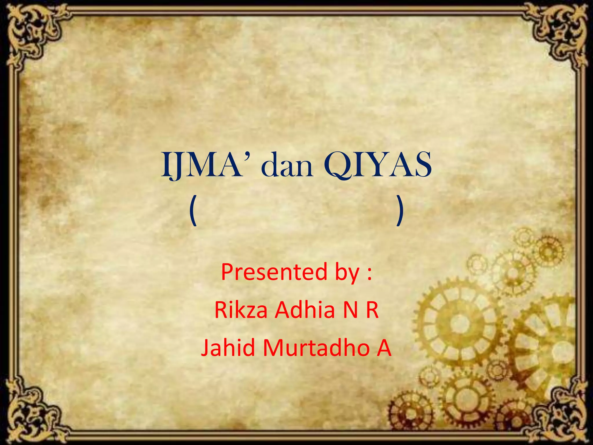 Ijma’ dan qiyas | PPTX