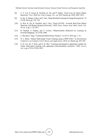 MULTIPLE HUMAN TRACKING USING RETINANET FEATURES, SIAMESE NEURAL NETWORK, AND HUNGARIAN ...