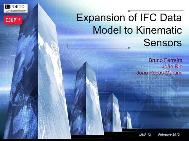 Expansion of IFC Data Model to Kinematic Sensor at IJUP2012 by Bruno Ferreira | PPT