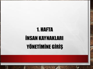 insan Kaynakları Ders Sunumu 1. Hafta Dersi | PPT