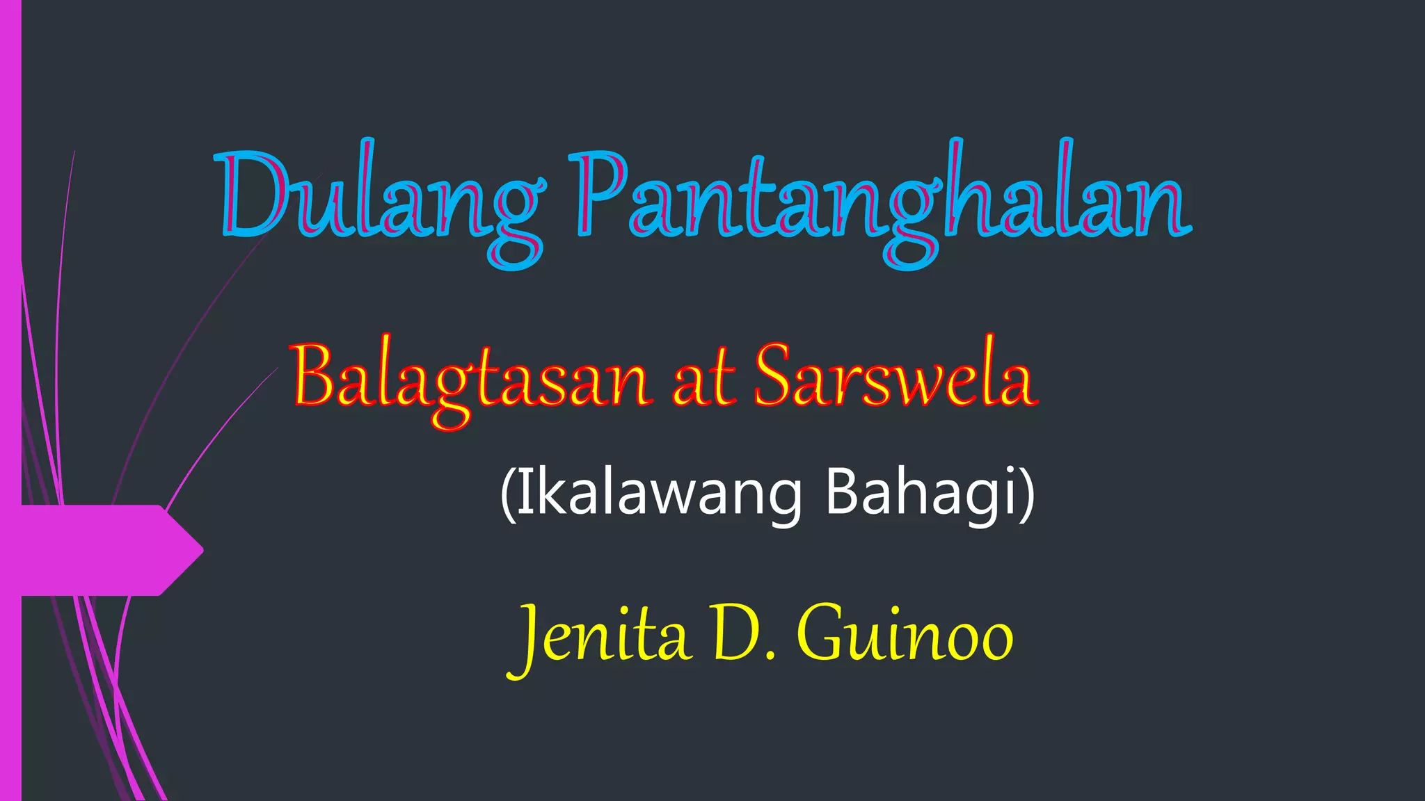 (Ikalawang bahagi)dulang pantanghalan | PPTX