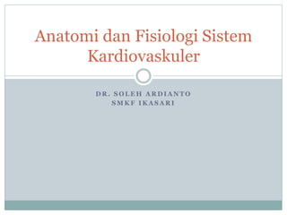 Ikasari-Anatomi-Fisiologi sistem kardiovaskuler.pptx