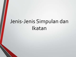 Ikatan Dan Simpulan.ppt