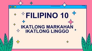 ikatlongmarkahan-week3day1-4-filipino 10.pptx
