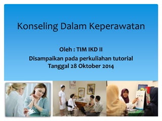 Ikd 2 konseling dalam keperawatan | PPT