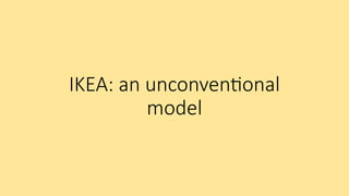 IKEA : an unconventional model of business.pptx