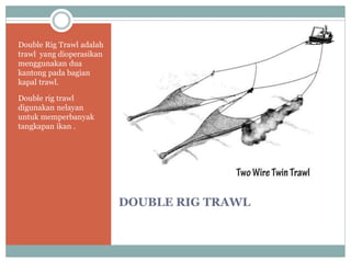 side trawl, stern trawl, and double-rig troul | PPT