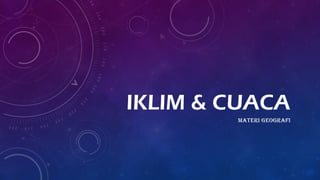 IKLIM & Cuaca geografi kelas 7jbjbjkbkjbjk | PPT
