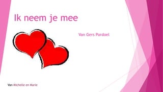 Ik neem je mee | PPT