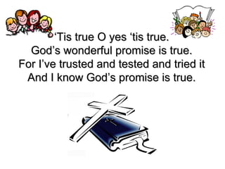 I know god’s promise is true | PPT