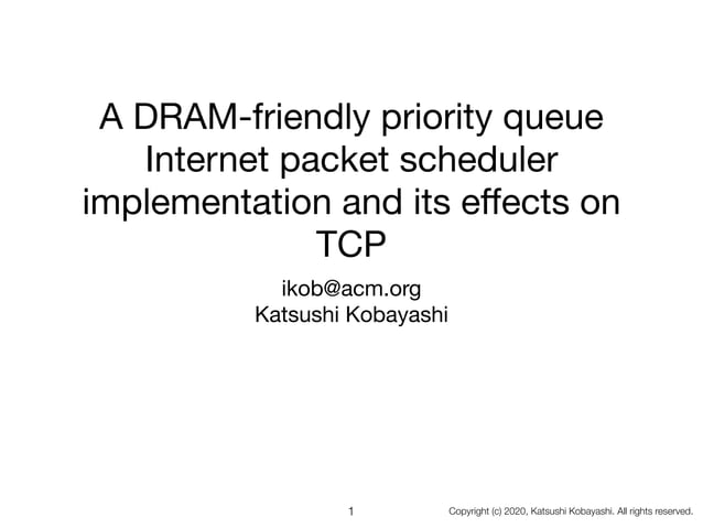 A DRAM-friendly priority queue Internet packet scheduler implementation and its effects on TCP | PPT