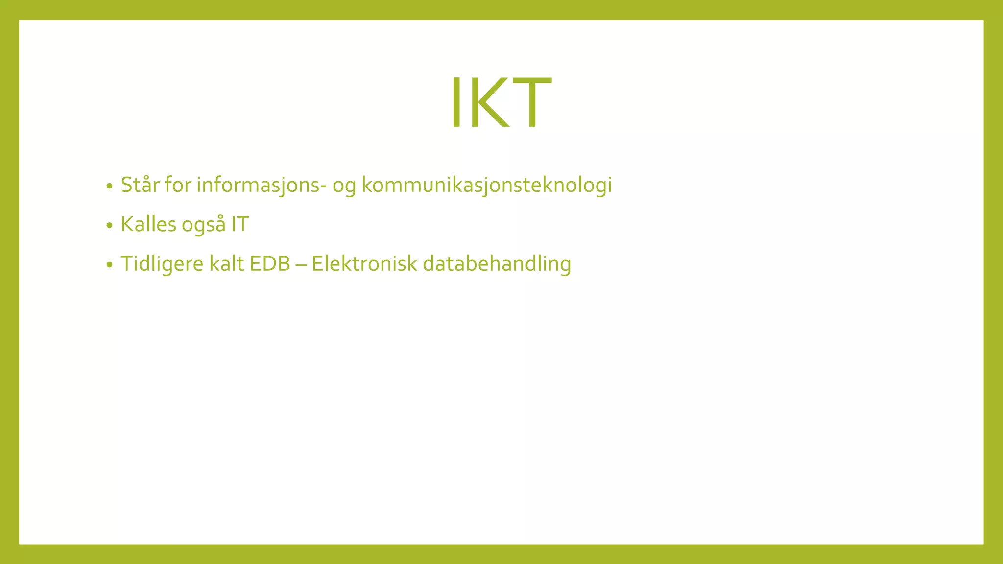 Ikt informasjon og kommunikasjonsteknologi | PPT