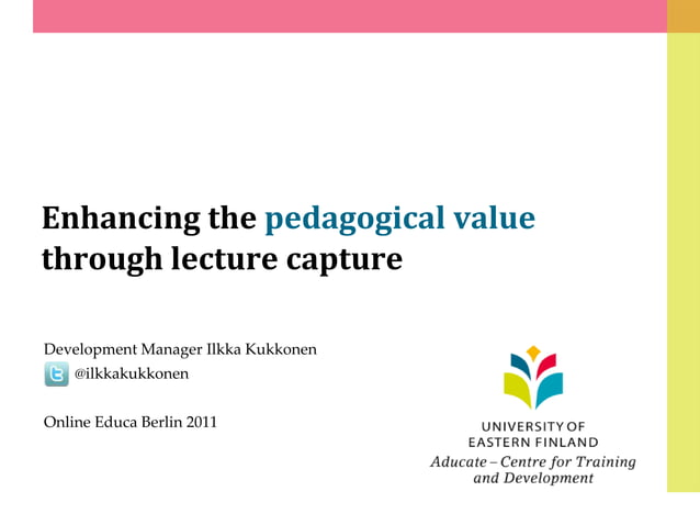 Enhancing the pedagogical value through lecture capture | PPT