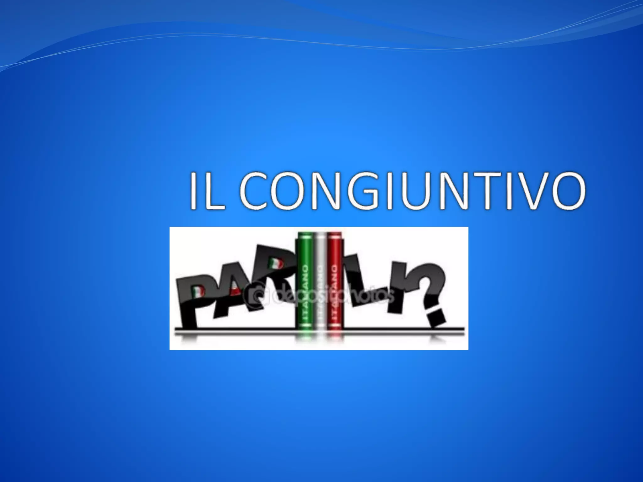 Il congiuntivo presente | PPTX