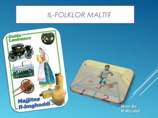 Il proġett - il-folklor malti | PPT