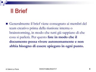 Il brief di valerio la terza www.pubbliright.it