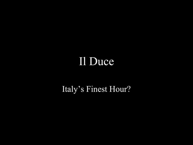 Il duce | PPT | Death, Injury, or Military Conflict | Sensitive Topics
