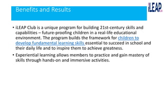 iLEAP Club- Benefits and Results | PPTX | Education