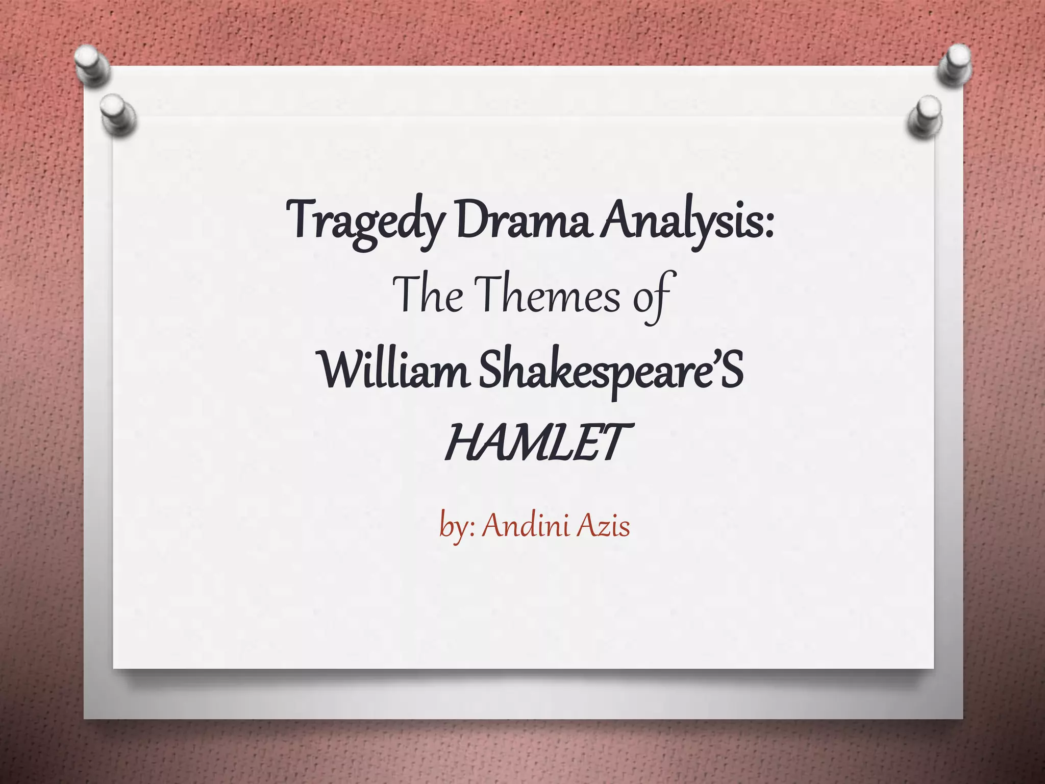 Tragedy Drama Analysis: Themes of William Shakespeare’s Hamlet | PPTX