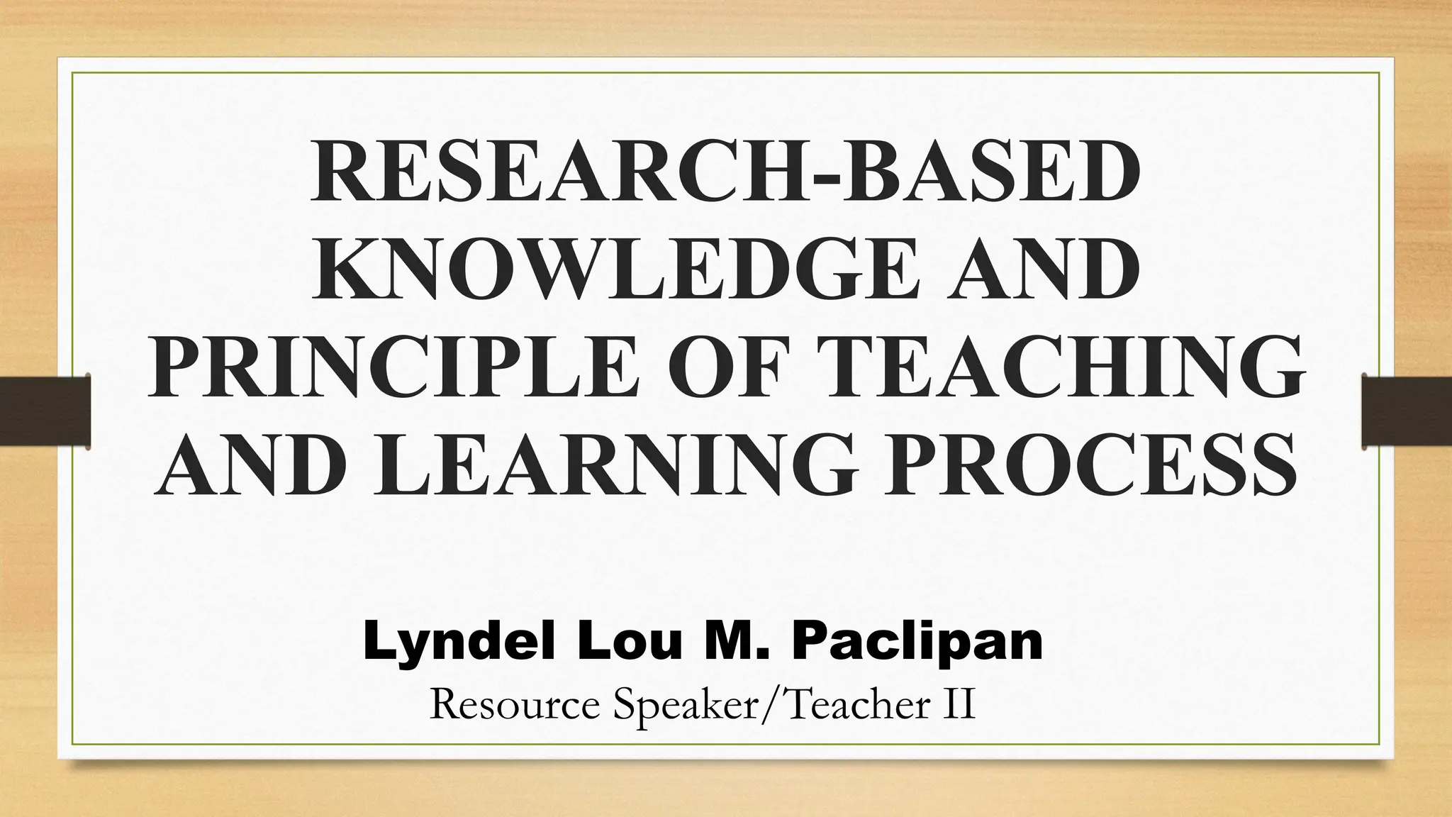 principle-of-teaching-and-learning and research based knowledge.pptx