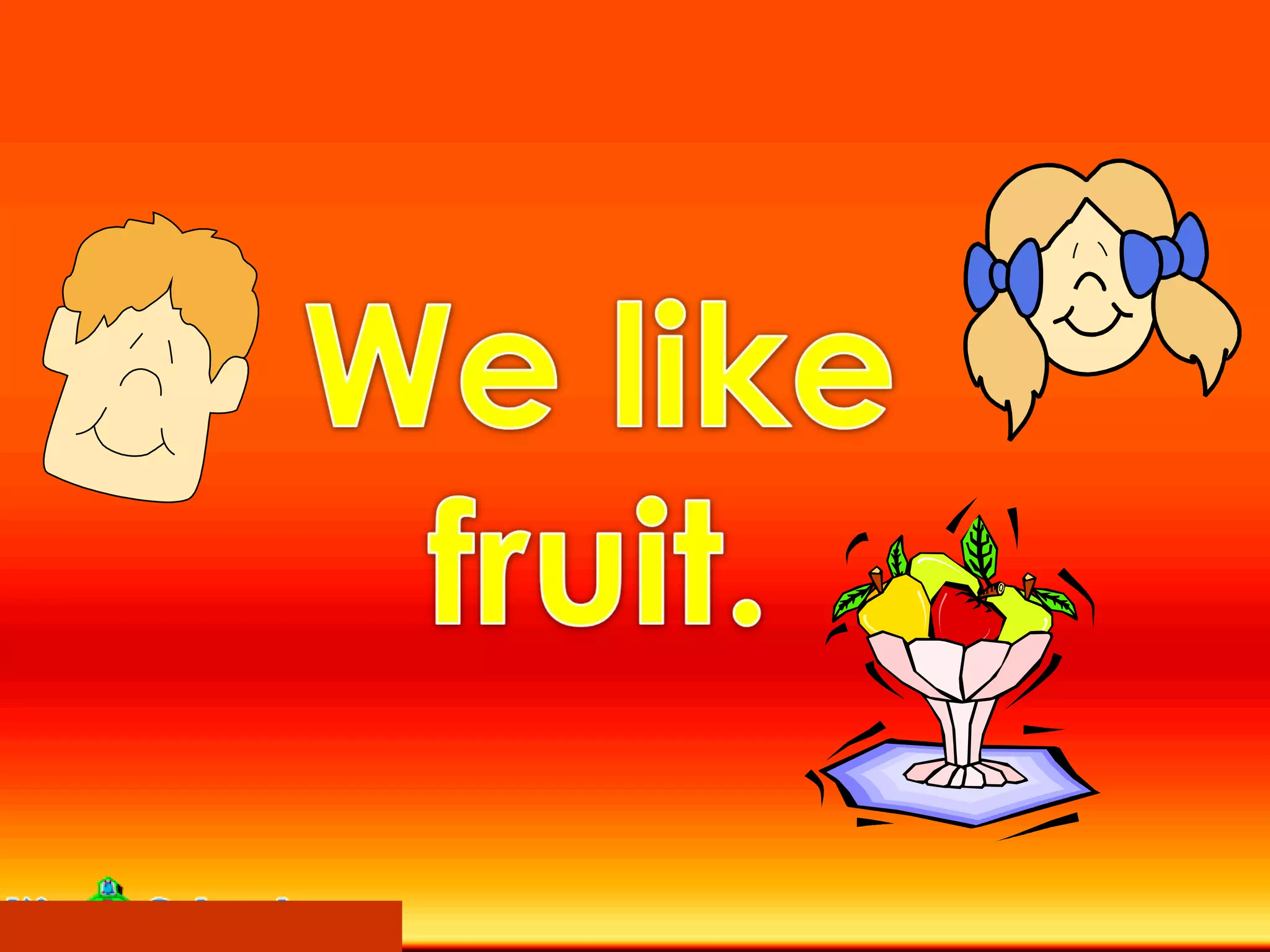 I like i dont like fruit | PPT