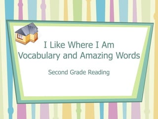 I like where_i_am_voc_and_amazing_words | PPT