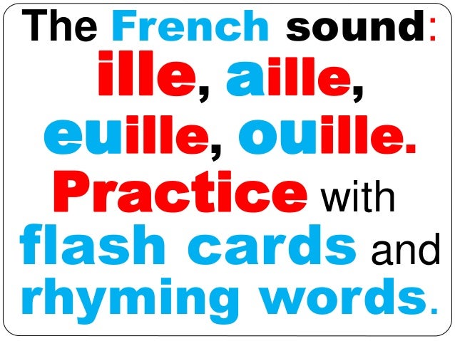 The French sound :ille, aille, euille, ouille. Practice with flash