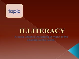 illiteracy and its causes and solution in pakistan | PPTX