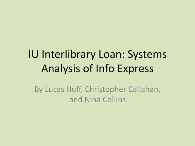 IU Interlibrary Loan: Systems Analysis of Info Express | PPT