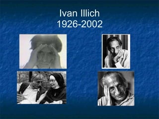 Illich Presentation | PPT