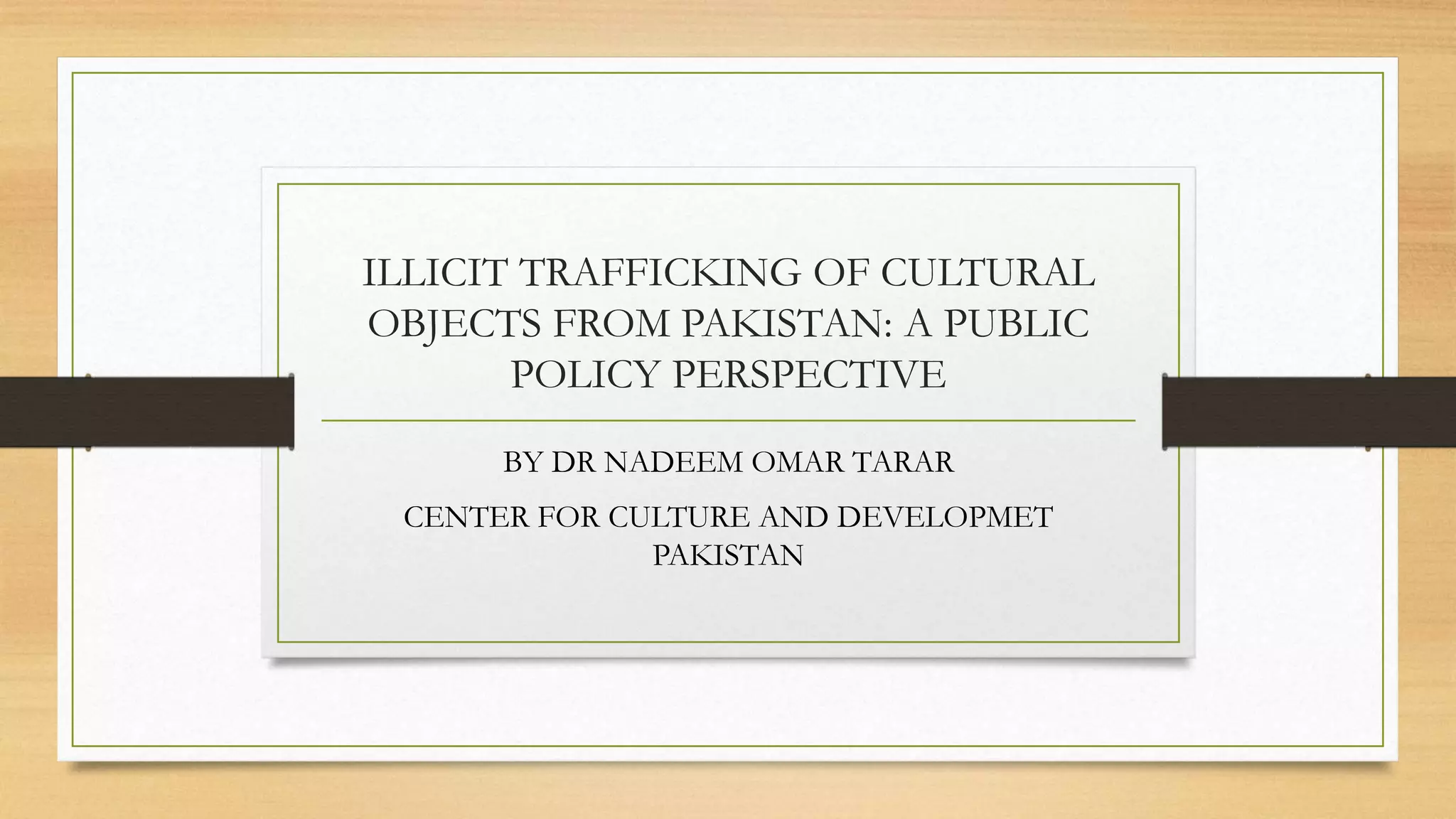 Illicit trafficking of cultural objects from pakistan: a public policy perspective | PPTX