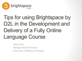 Tips for using Brightspace in the Development and Delivery of a Fully ...