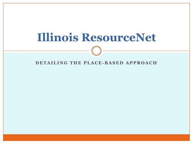 Illinois ResourceNet: The Place-based Model Approach | PPTX