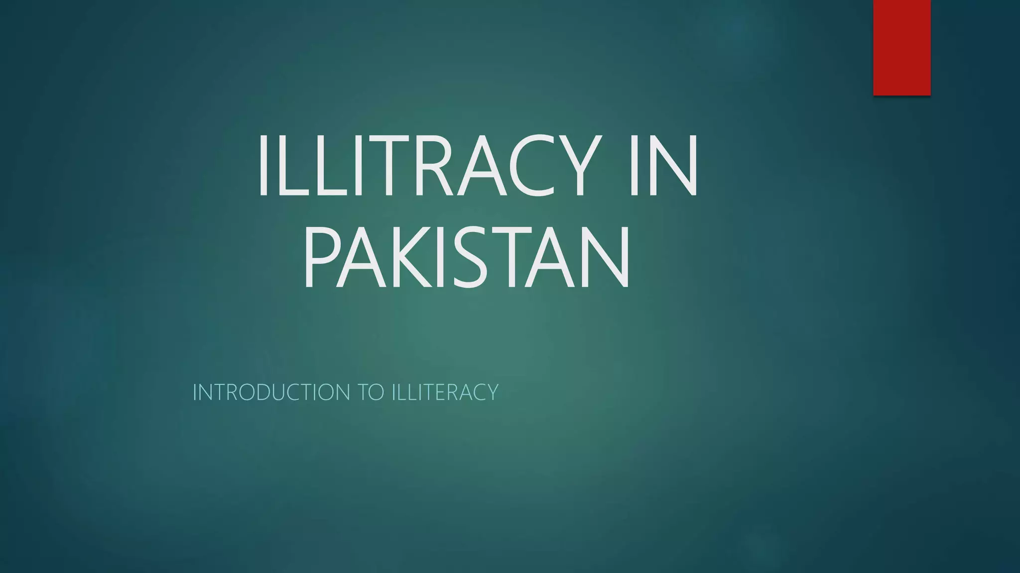 Illitracy in Pakistan | PPTX