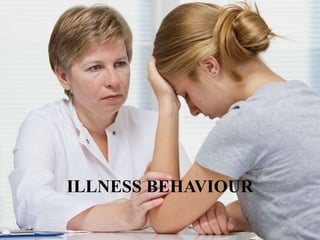 Illness behaviour and behaviour | PPTX