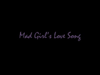 Illuminated Text - Mad Girl's Love Song by Sylvia Plath | PPT