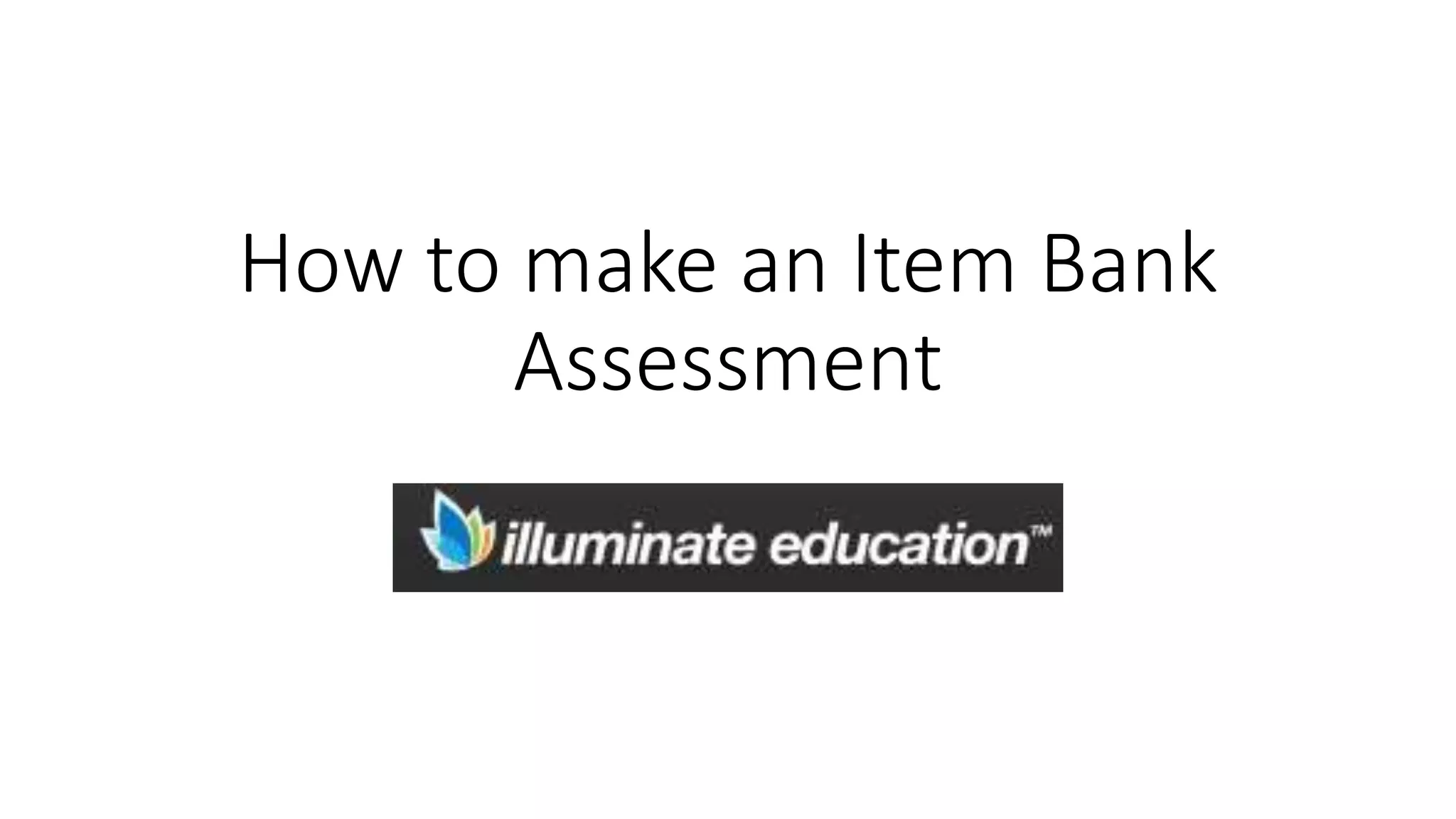 How to make an Item Bank Assessment | PPTX