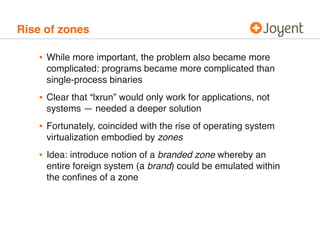 The dream is alive! Running Linux containers on an illumos kernel | PDF