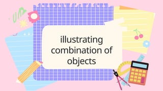 Illustrating Combination of Objects.pptx