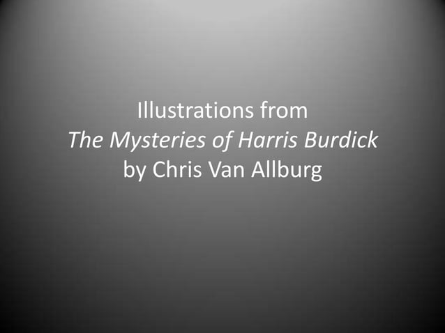Illustrations from mysteries of harris burdick | PPTX | Art and ...