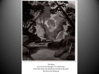Illustrations from mysteries of harris burdick | PPTX