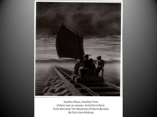 Illustrations from mysteries of harris burdick | PPTX