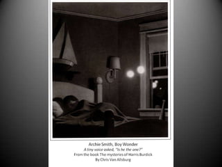 Illustrations from mysteries of harris burdick | PPTX