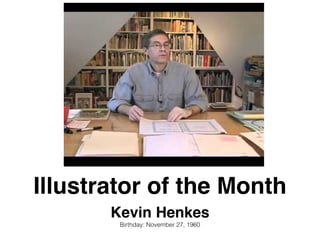 Kevin Henkes: Illustrator of the month, November | PPT
