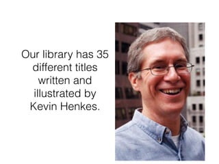 Kevin Henkes: Illustrator of the month, November | PPT