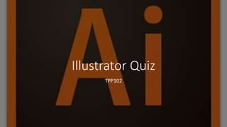 Illustrator quiz | PPTX